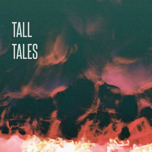Stream Tall Tales Music Listen To Songs Albums Playlists For Free
