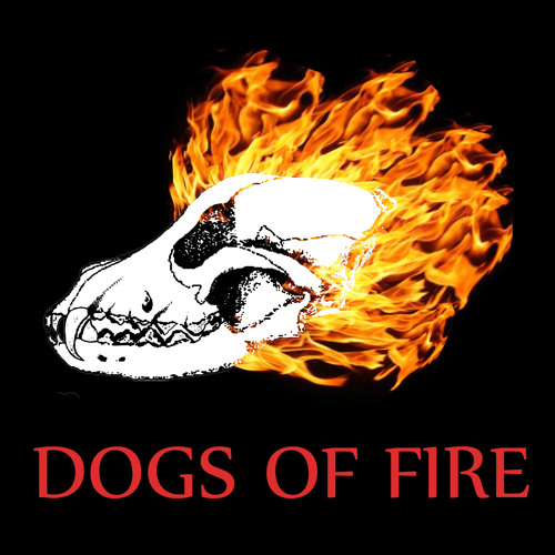 Stream Dogs Of Fire music | Listen to songs, albums, playlists for free ...