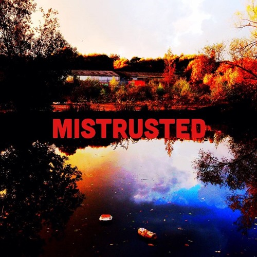 Stream Mistrusted music | Listen to songs, albums, playlists for free ...