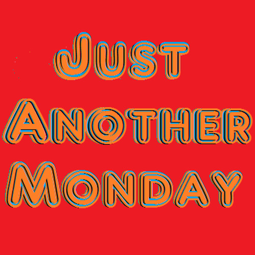 Stream Just Another Monday music | Listen to songs, albums, playlists ...