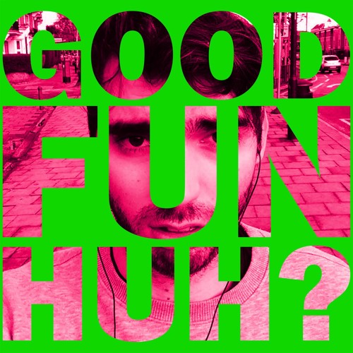Stream Good Fun Huh? music | Listen to songs, albums, playlists for ...