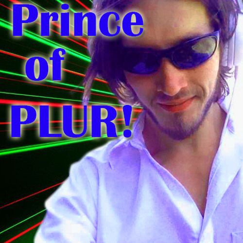 Stream The Prince Of PLUR music | Listen to songs, albums, playlists ...