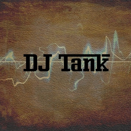 Stream DJ Tank music | Listen to songs, albums, playlists for free on ...