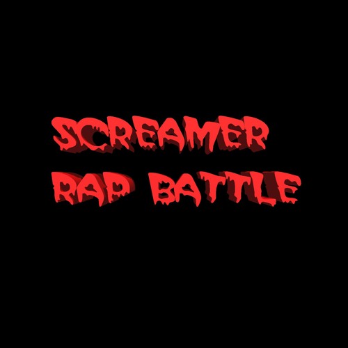 Stream Screamer Rap Battles music | Listen to songs, albums, playlists ...