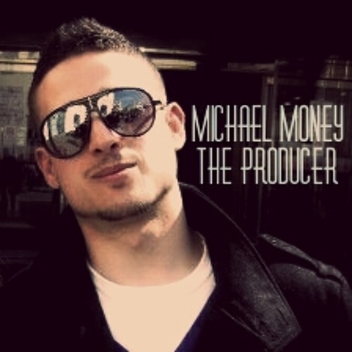 Stream Michael Money (Producer) music | Listen to songs, albums ...