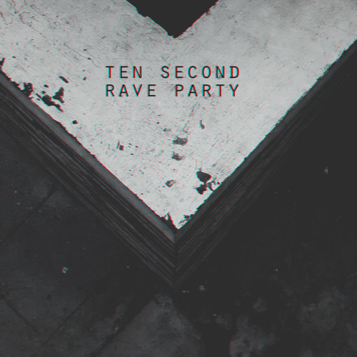 Stream Ten Second Rave Party music | Listen to songs, albums, playlists ...