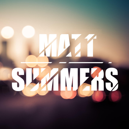 Stream Matt Summers music | Listen to songs, albums, playlists for free ...