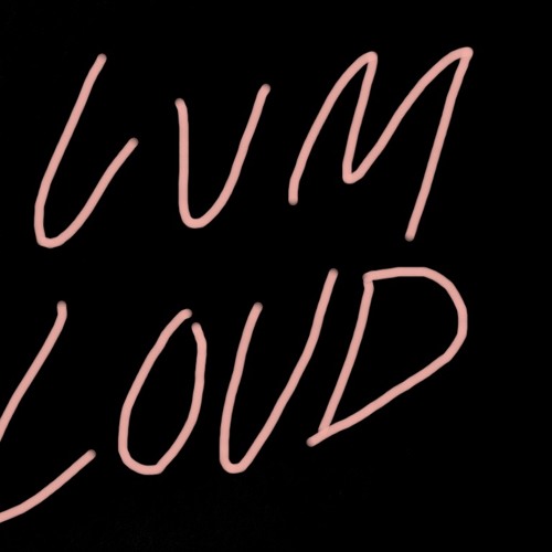 Stream Cum Loud Music Listen To Songs Albums Playlists For Free On Soundcloud