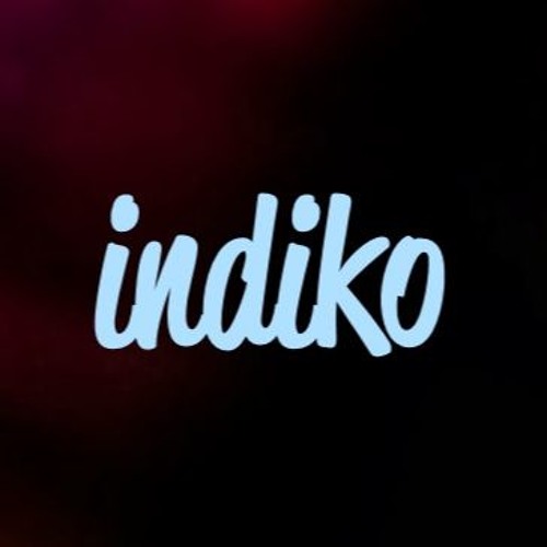 Stream indiko music | Listen to songs, albums, playlists for free on ...