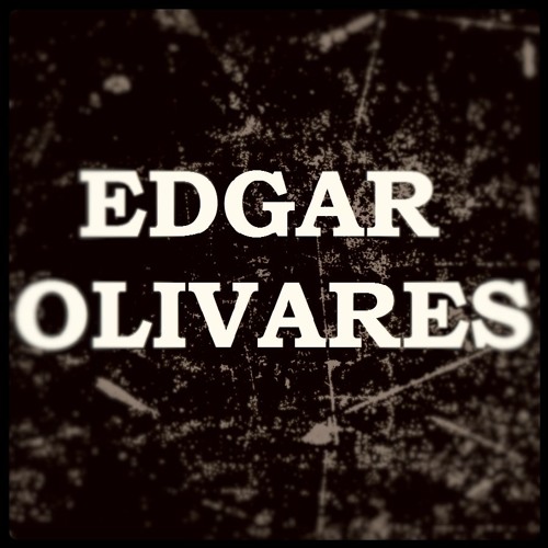 Stream Edgar Olivares music | Listen to songs, albums, playlists for ...