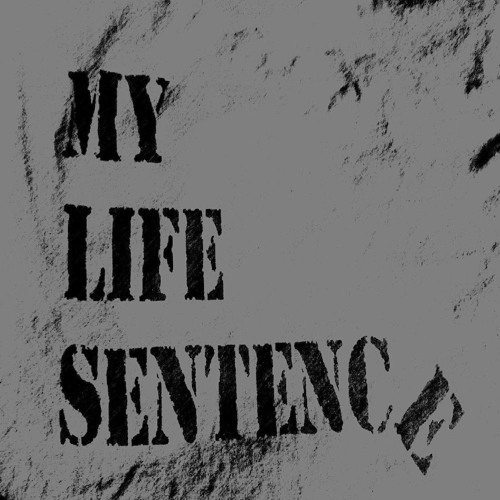 Stream my life sentence music | Listen to songs, albums, playlists for ...