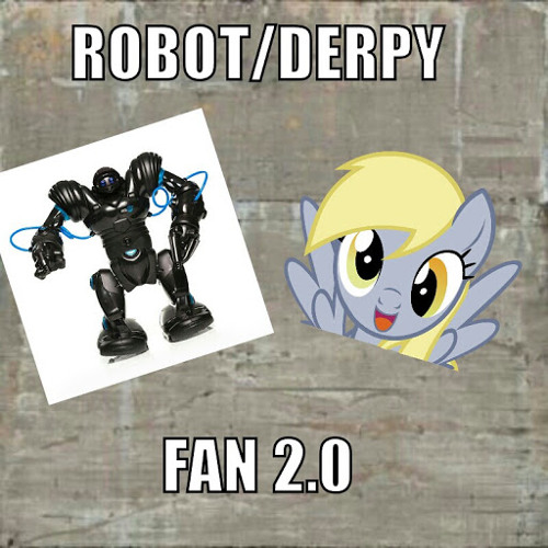 Stream robot/Derpy fan2.0 music | Listen to songs, albums, playlists ...