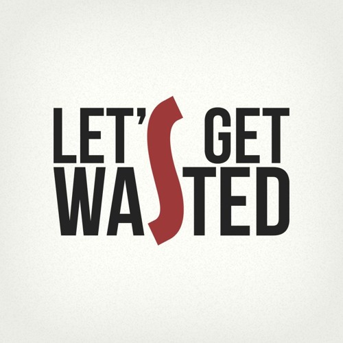 Stream Let's Get Wasted music | Listen to songs, albums, playlists for ...