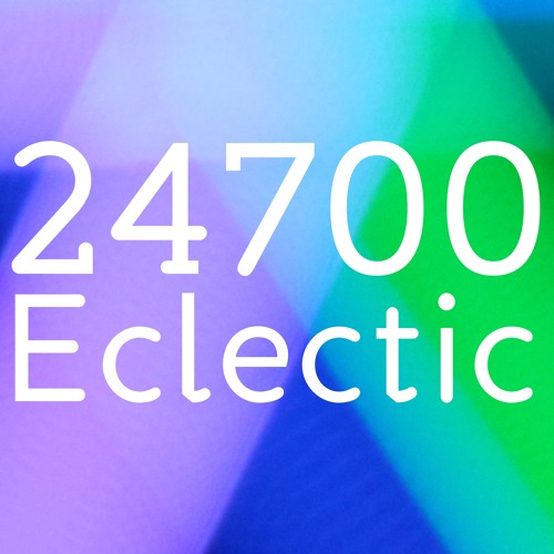 Stream 24700 Eclectic music | Listen to songs, albums, playlists for ...