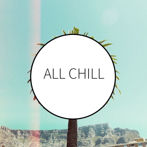 Stream All Chill music | Listen to songs, albums, playlists for free on ...