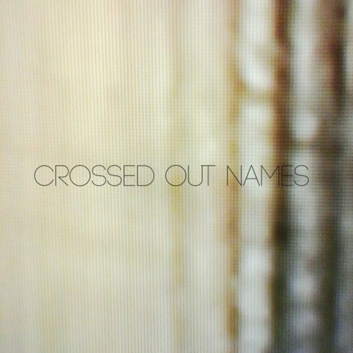 Stream Crossed Out Names music | Listen to songs, albums, playlists for ...