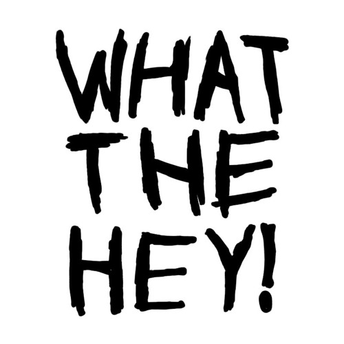 Stream What The Hey! music | Listen to songs, albums, playlists for ...