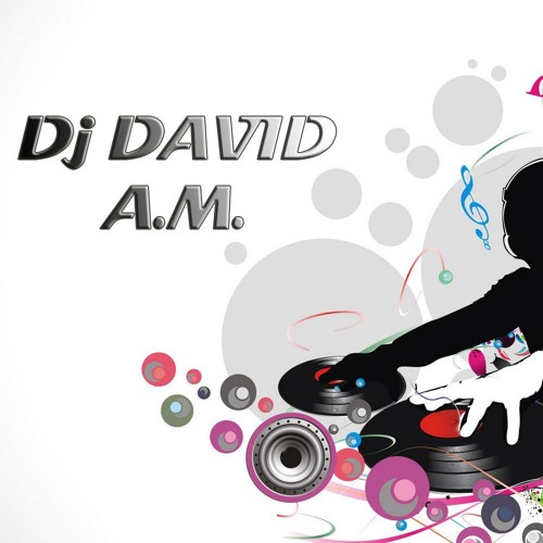 Stream Dj David A.M. music | Listen to songs, albums, playlists for ...
