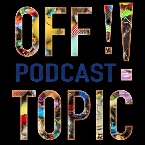 Stream Off Topic Podcast music | Listen to songs, albums, playlists for ...