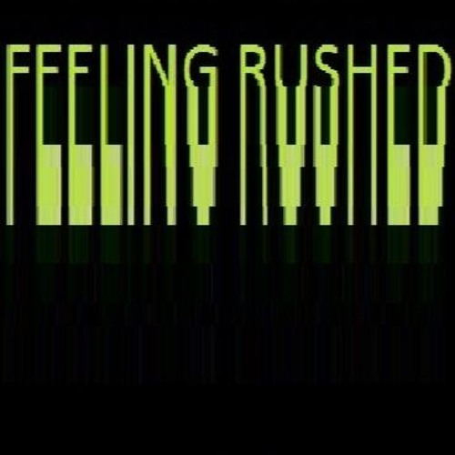 Stream Feeling Rushed music | Listen to songs, albums, playlists for ...