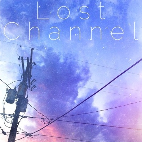 Stream Lost Channel music | Listen to songs, albums, playlists for free ...