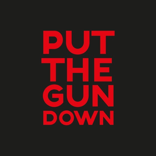 Stream PUT THE GUN DOWN music | Listen to songs, albums, playlists for ...