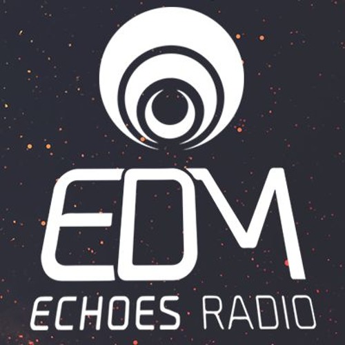 Stream EDM Echoes Radio music | Listen to songs, albums, playlists for ...