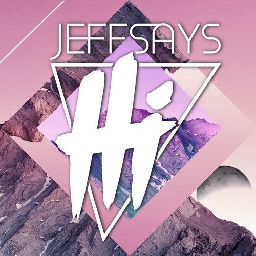 Stream Jeff Says Hi music | Listen to songs, albums, playlists for free ...