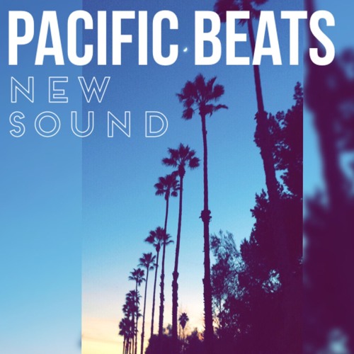 Stream PACIFIC BEATS music | Listen to songs, albums, playlists for ...