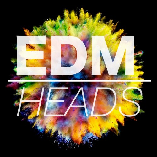 Stream EDM Heads (Official) music | Listen to songs, albums, playlists for free on SoundCloud