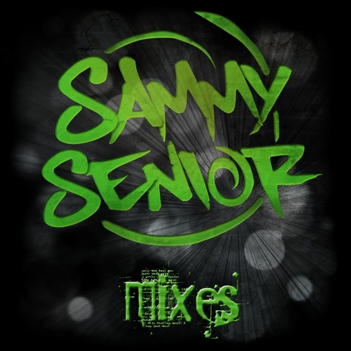 Stream Sammy Senior Mixes music | Listen to songs, albums, playlists ...