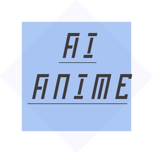 Stream AIAnime | Listen to podcast episodes online for free on SoundCloud