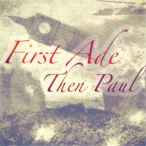 Stream First Ade then Paul music | Listen to songs, albums, playlists ...