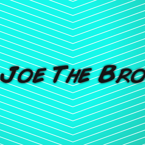Stream Joe The Bro music | Listen to songs, albums, playlists for free ...