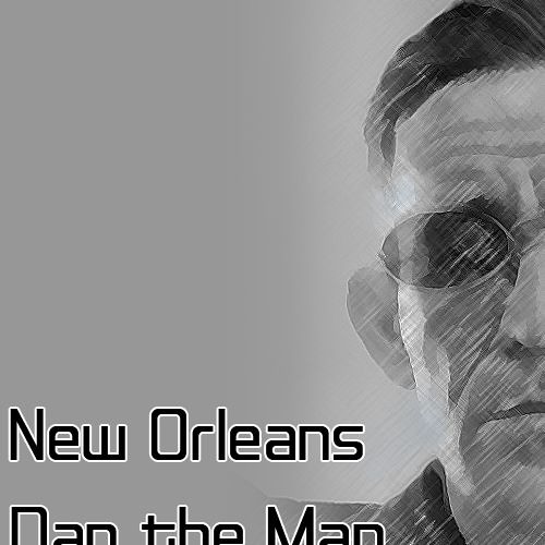 Stream New Orleans' Dan the Man music | Listen to songs, albums ...