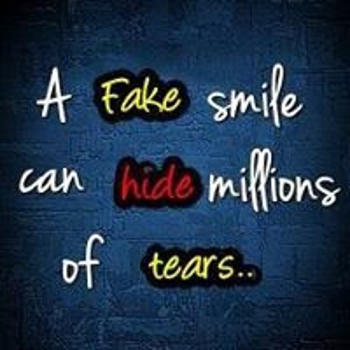 Fake Smile Can Hide Million Tears