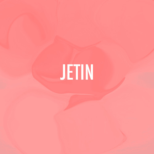 Stream JETIN music | Listen to songs, albums, playlists for free on ...