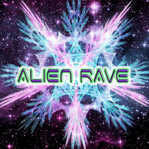 Stream Alien Rave Music Label music | Listen to songs, albums ...