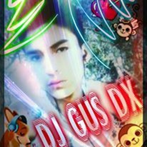 Stream DJ GUS DX music | Listen to songs, albums, playlists for free on ...