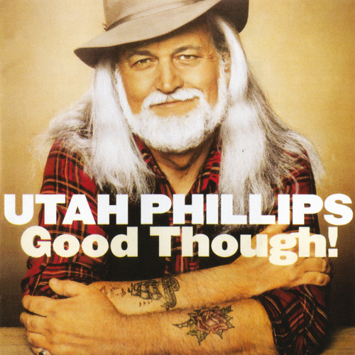 Stream Utah Phillips music | Listen to songs, albums, playlists for ...