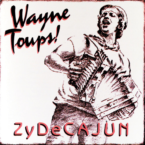 Stream Wayne Toups music | Listen to songs, albums, playlists for free ...