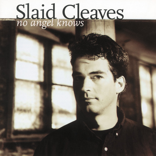 Stream Slaid Cleaves music | Listen to songs, albums, playlists for ... Stream Slaid Cleaves music | Listen to songs, albums, playlists for ...