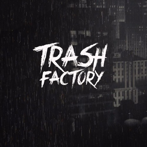 Stream Trash Factory music | Listen to songs, albums, playlists for ...