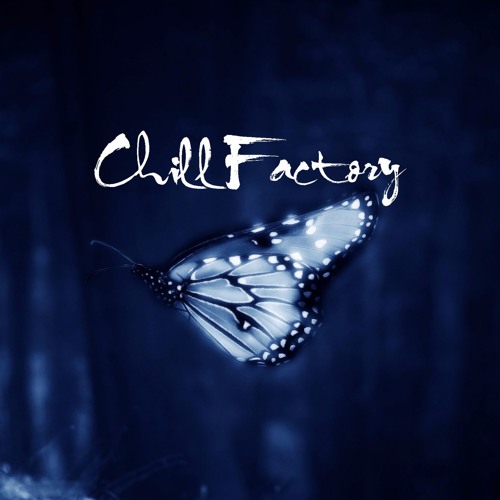 Stream Chill Factory® music | Listen to songs, albums, playlists for ...