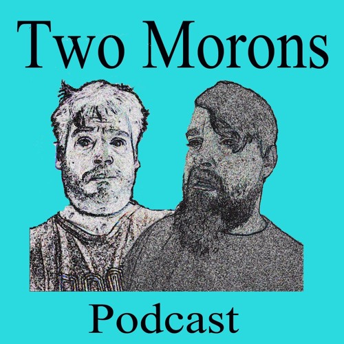 Stream Two Morons | Listen to podcast episodes online for free on ...