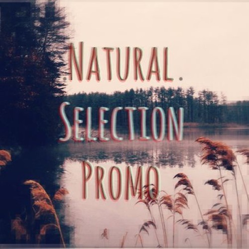 Stream Natural Selection Promo music | Listen to songs, albums ...