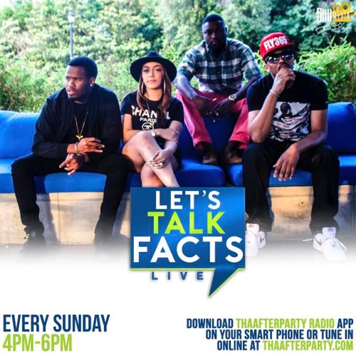 Stream Let's Talk Facts LIVE On Air At @ThaAfterparty.09 - 25. by Lets ...