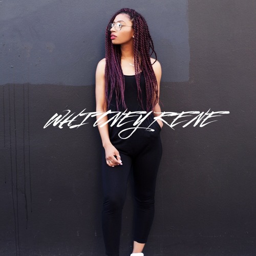 Stream WHITNEY RENE music | Listen to songs, albums, playlists for free on SoundCloud