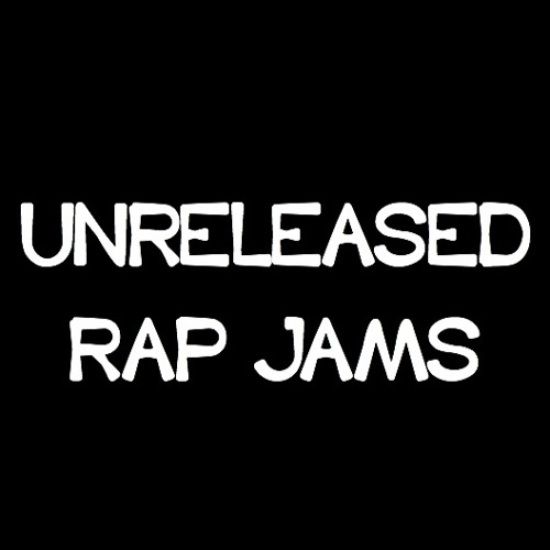 Stream Unreleased Rap Jams music | Listen to songs, albums, playlists ...