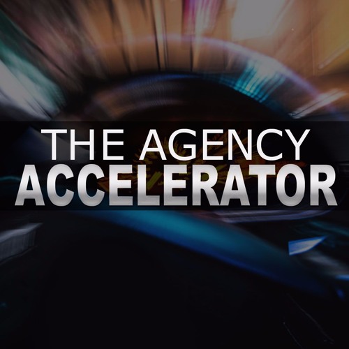 Stream The Agency Accelerator | Listen to podcast episodes online for ...
